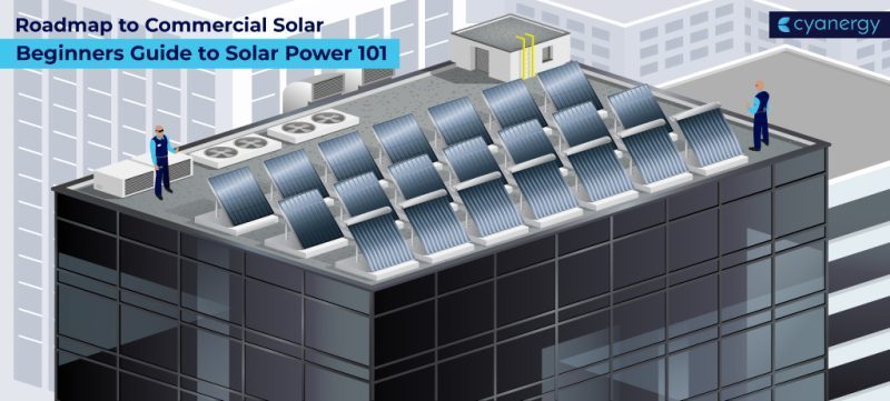 Roadmap to Commercial Solar| Beginners Guide to Solar Power 101 - Cyanergy